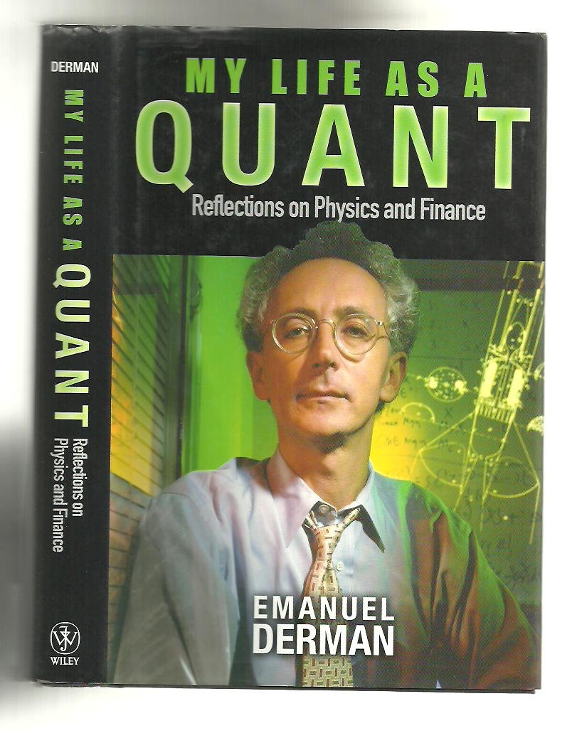 My Life As A Quant: Reflections On Physics And Finance: Derman, Emanuel ...
