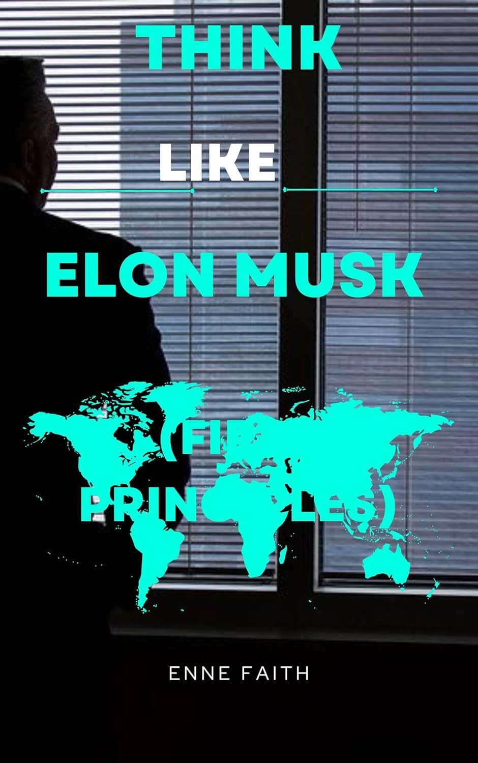 Amazon.com: THINK LIKE ELON MUSK: (first Principles) eBook : Enne ...