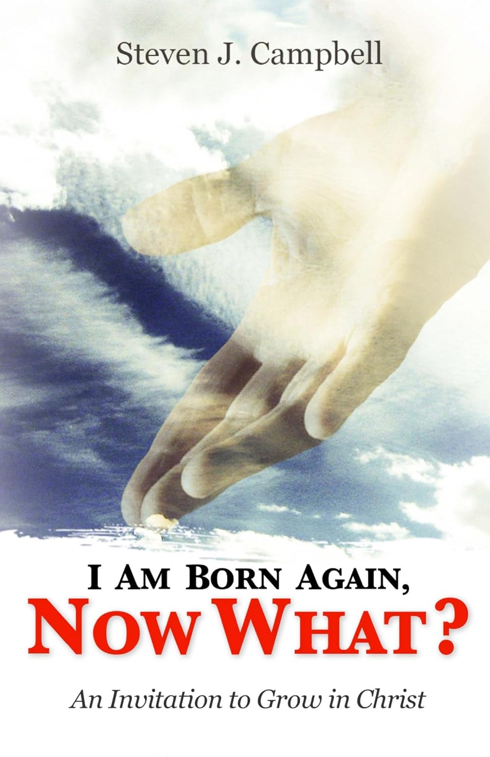 Amazon.com: I Am Born Again, Now What?: An Invitation to Grow in Christ ...