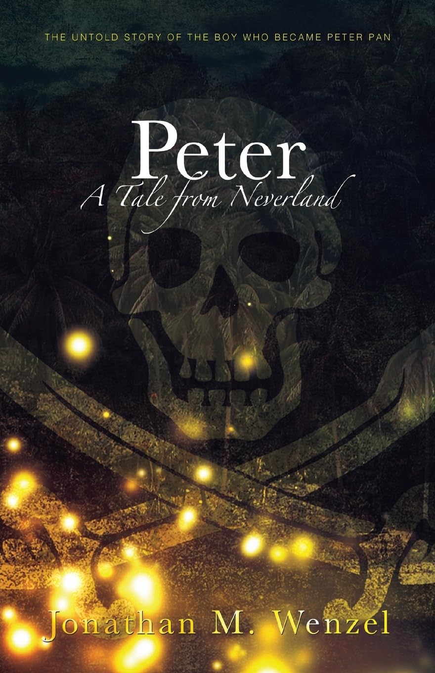 Peter: A Tale from Neverland: Wenzel, Jonathan M: 9780692465172: Amazon ...