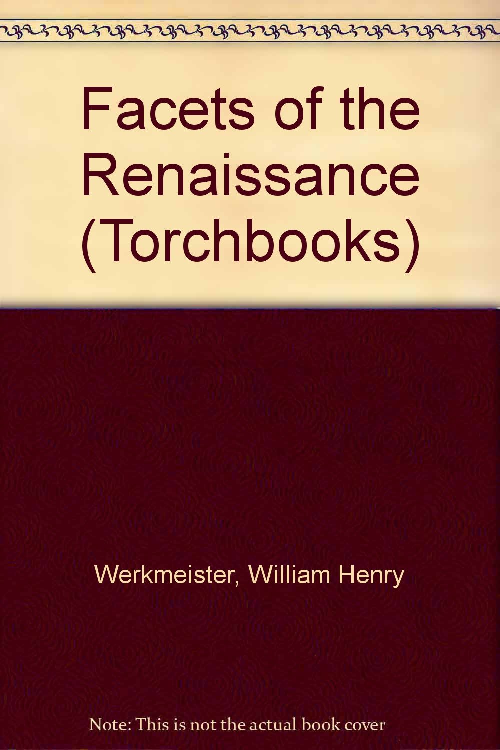 Facets of the Renaissance: Myron P. Gilmore and Paul Oskar Kristeller ...