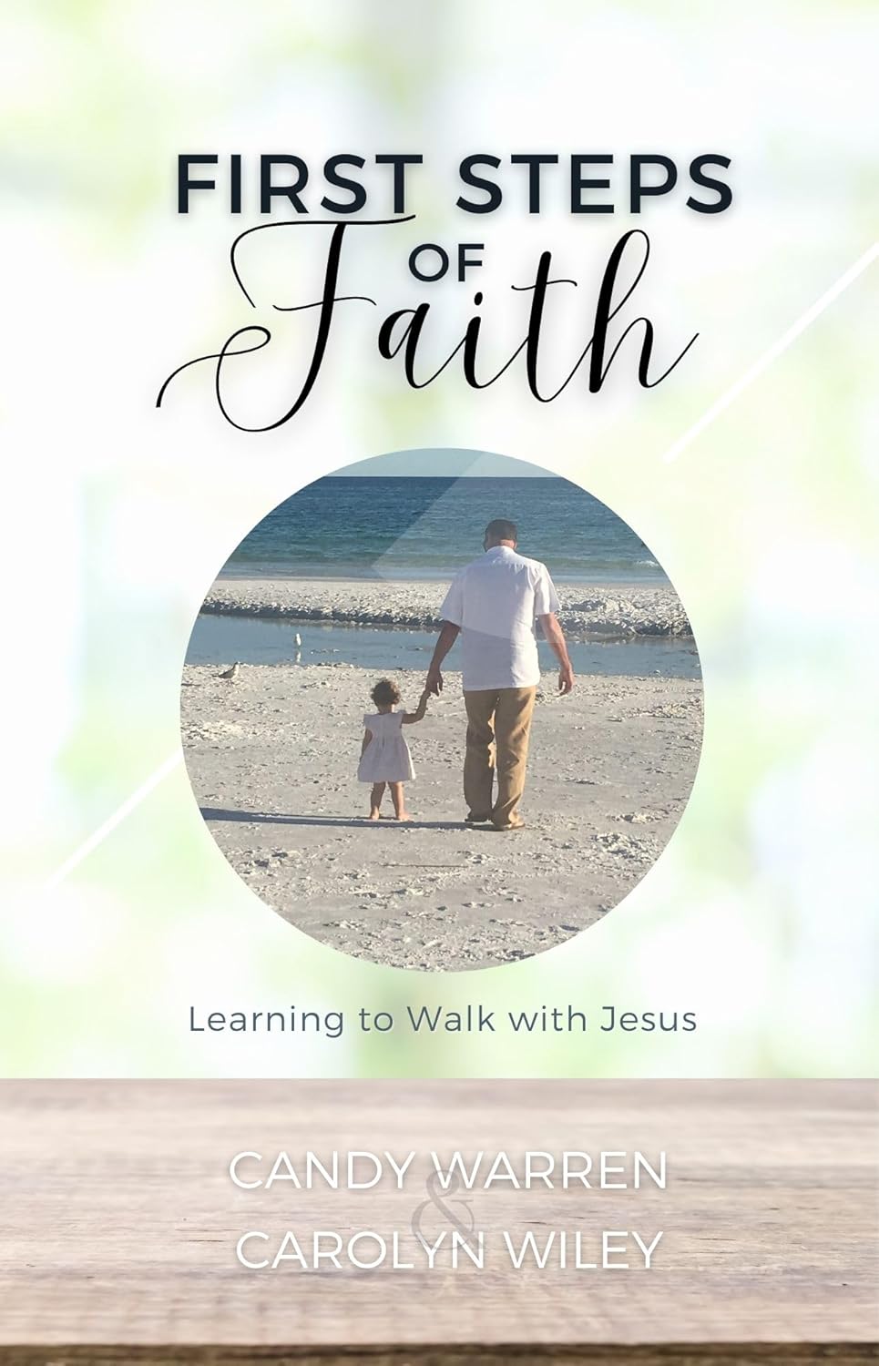 First Steps of Faith: Learning to Walk with Jesus (A Bible Study in The ...
