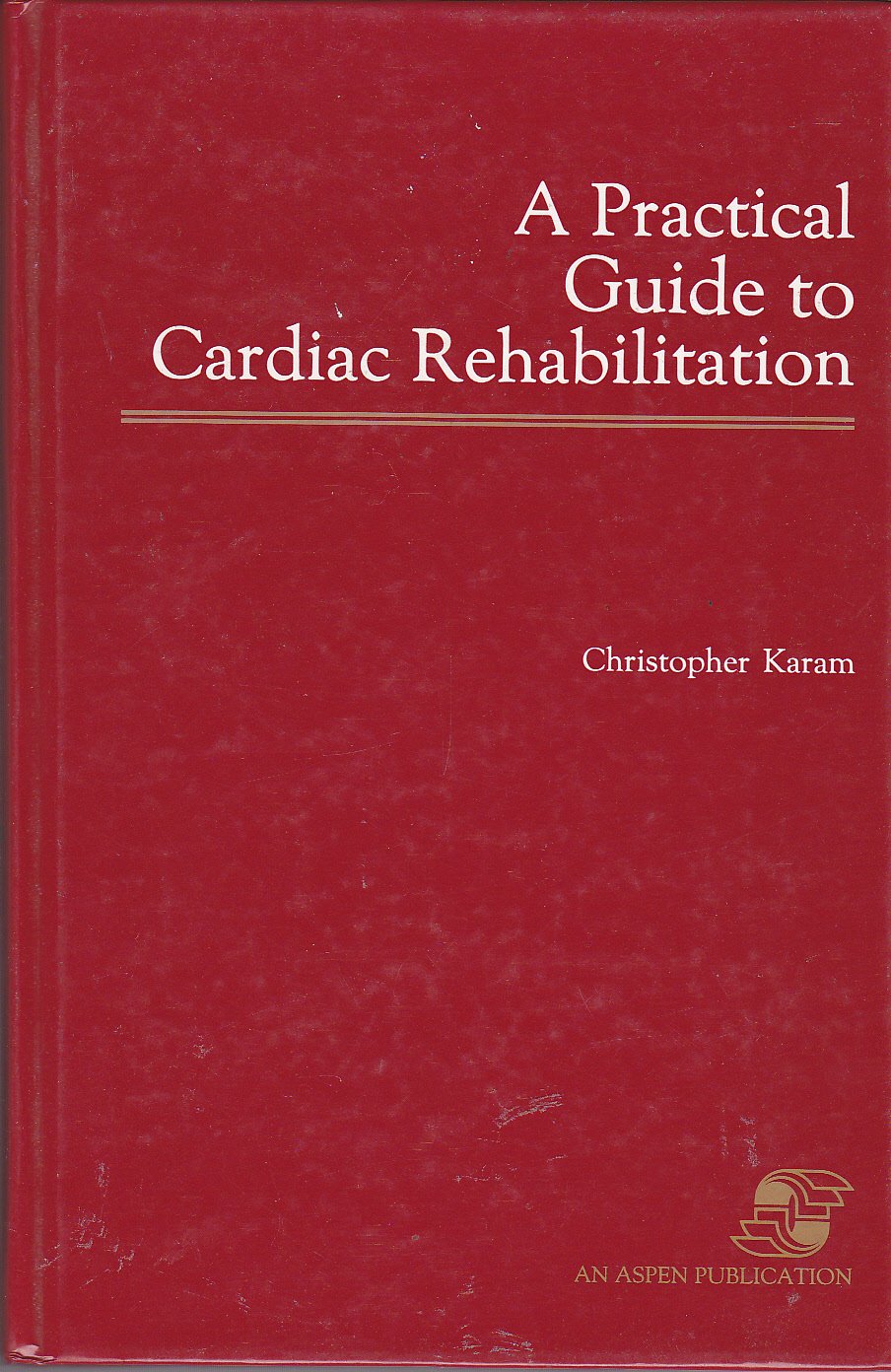 A Practical Guide to Cardiac Rehabilitation: 9780834200890: Medicine ...