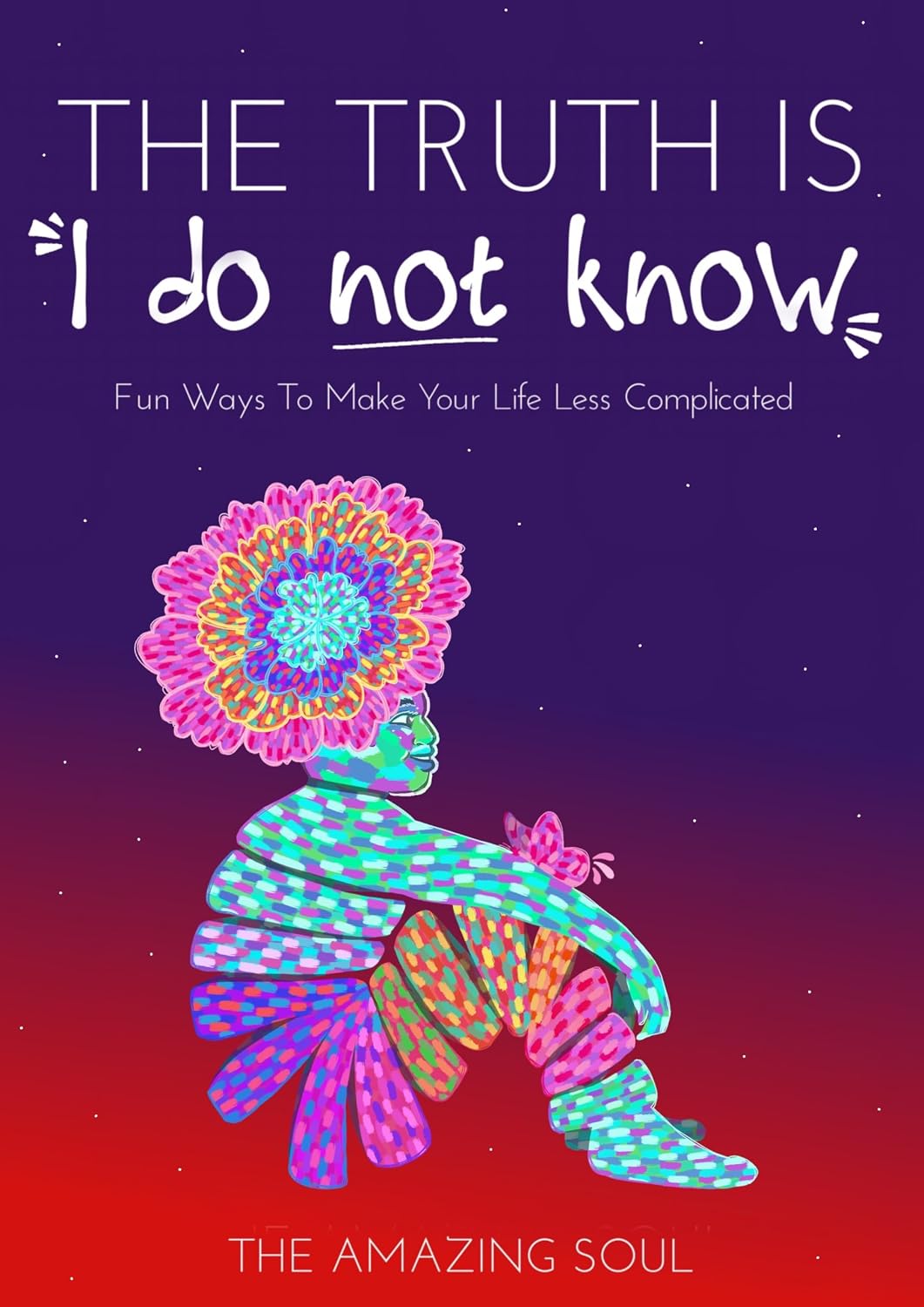 Amazon.com: The Truth Is "I do not know": Fun Ways To Make Your Life ...