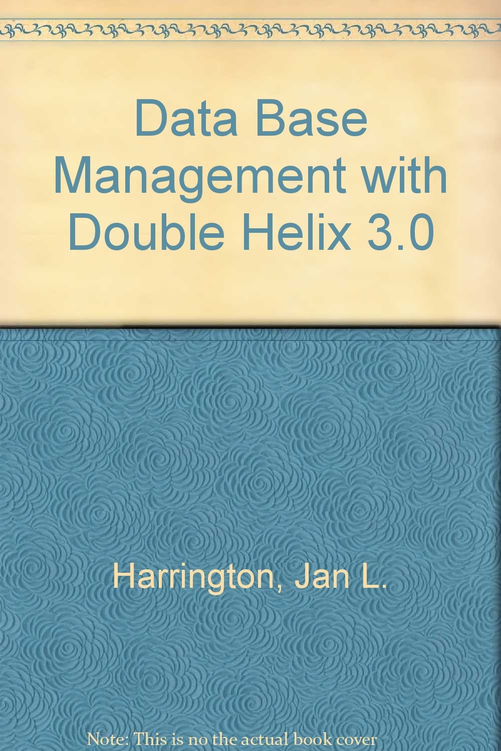 Database Management With Double Helix 3.0: Harrington, Jan L ...