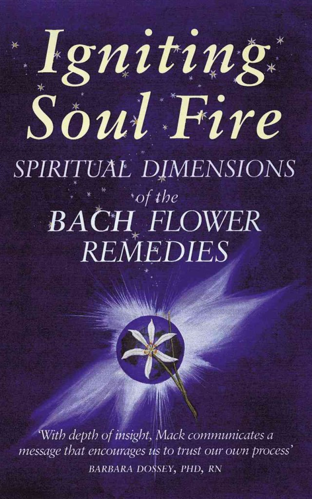 Igniting Soul Fire: Spiritual Dimensions of the Bach Flower Remedies ...