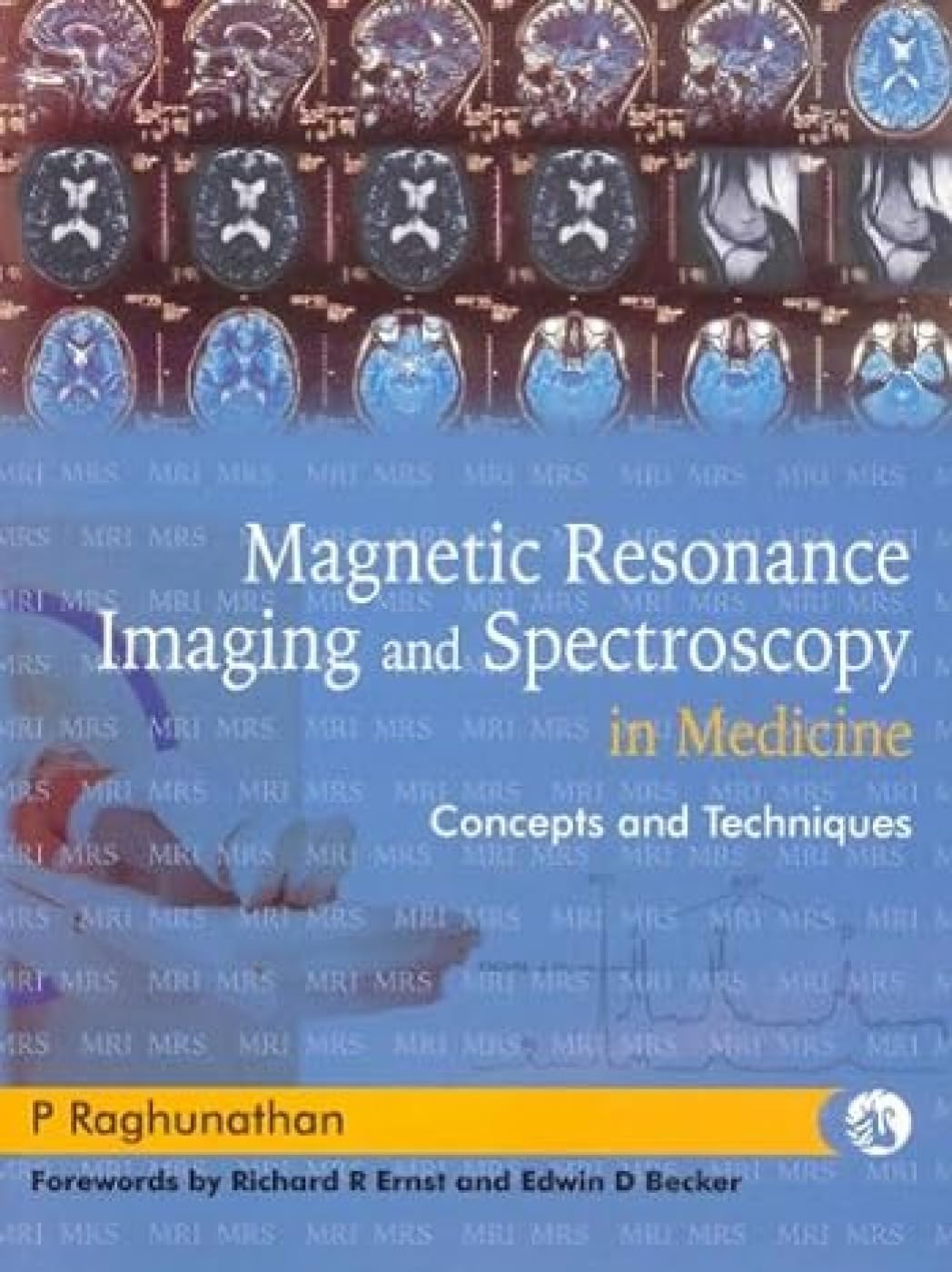 Buy Magnetic Resonance Imaging and Spectroscopy in Medicine: Concepts ...