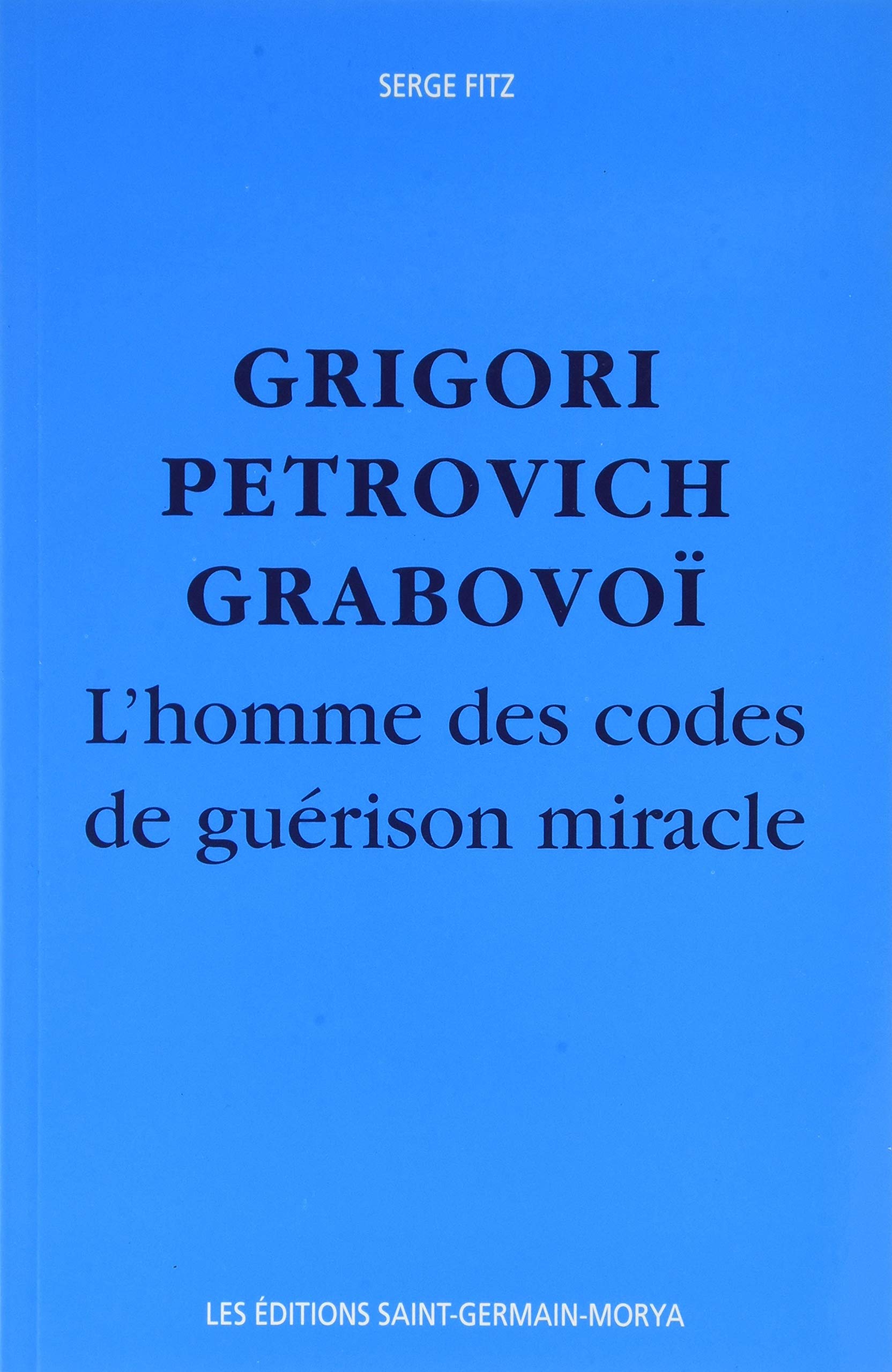 Grigori Petrovitch Grabovoï - L'Homme des codes de guérison miracle ...