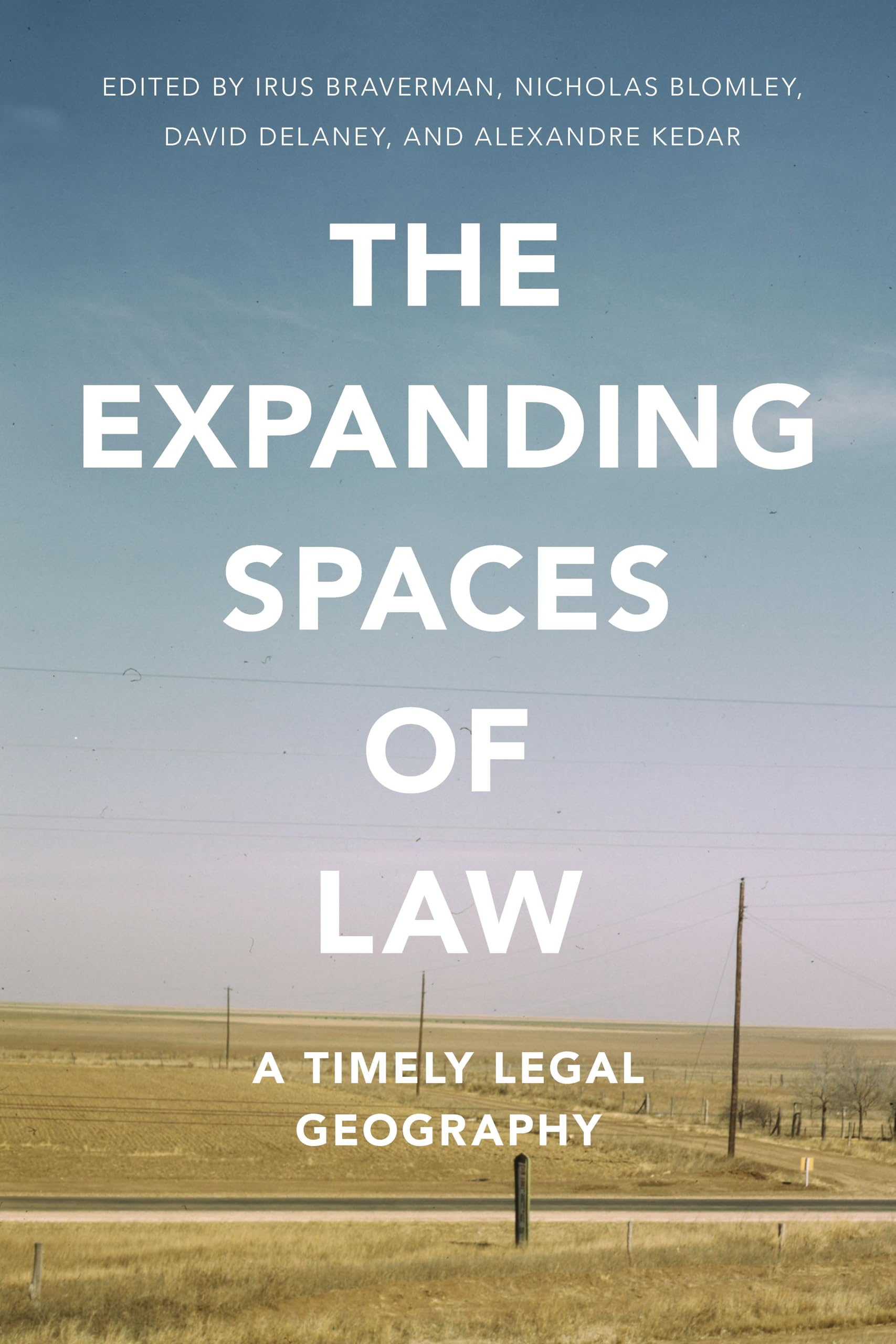The Expanding Spaces of Law: A Timely Legal Geography: Braverman, Irus ...