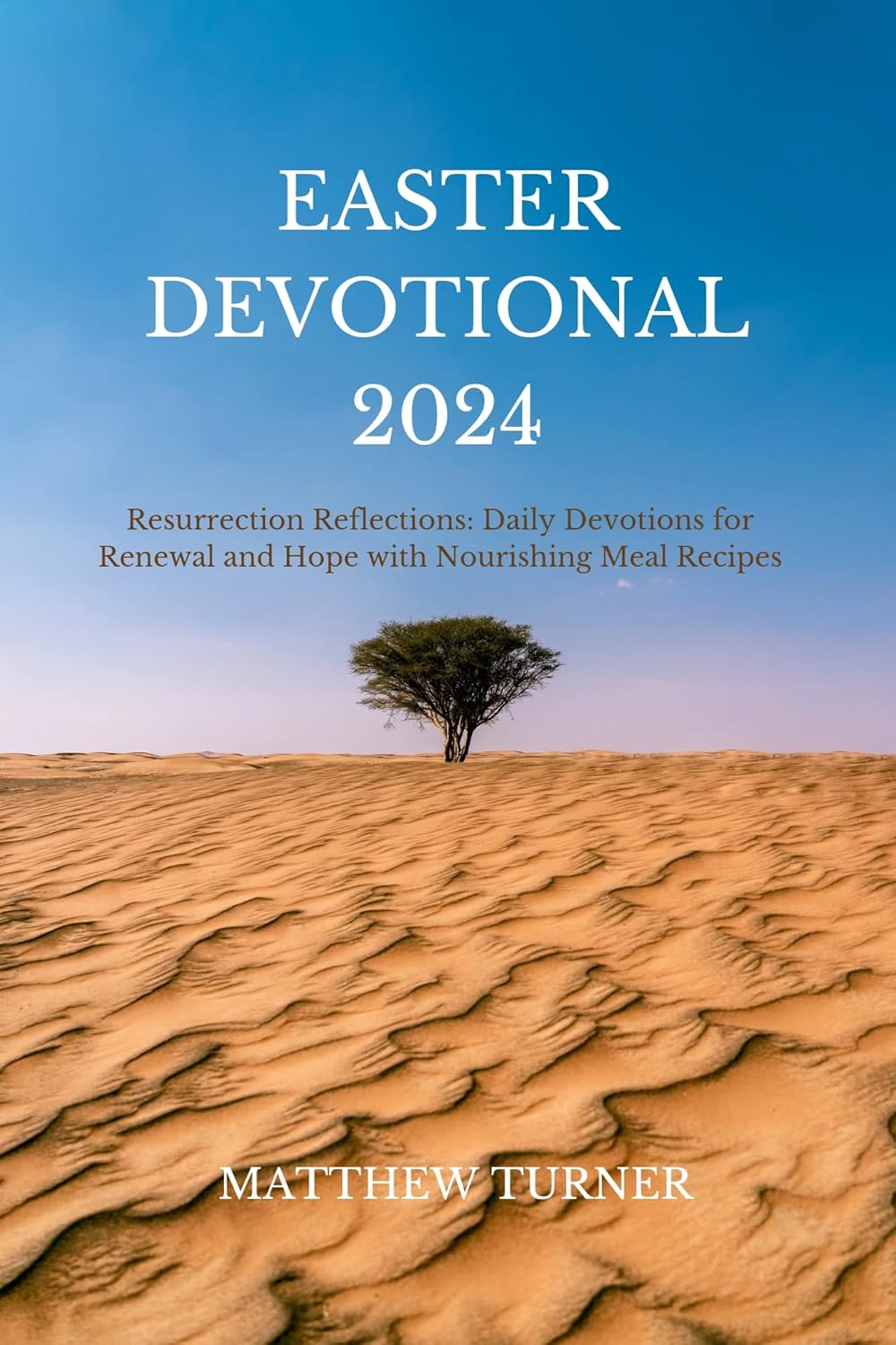 Easter Devotional 2024: Resurrection Reflections: Daily Devotions for ...