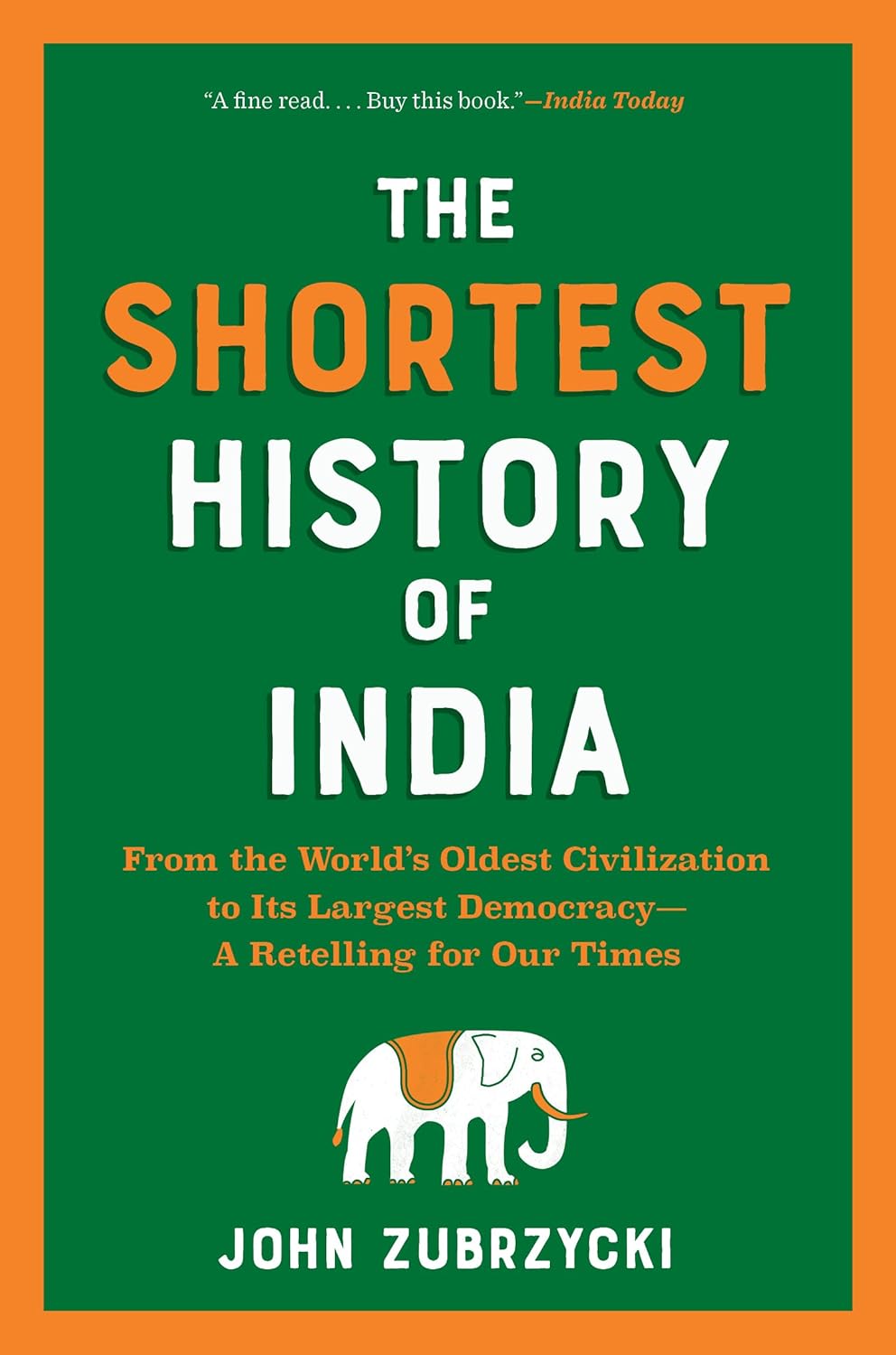 The Shortest History of India: From the World’s Oldest Civilization to ...