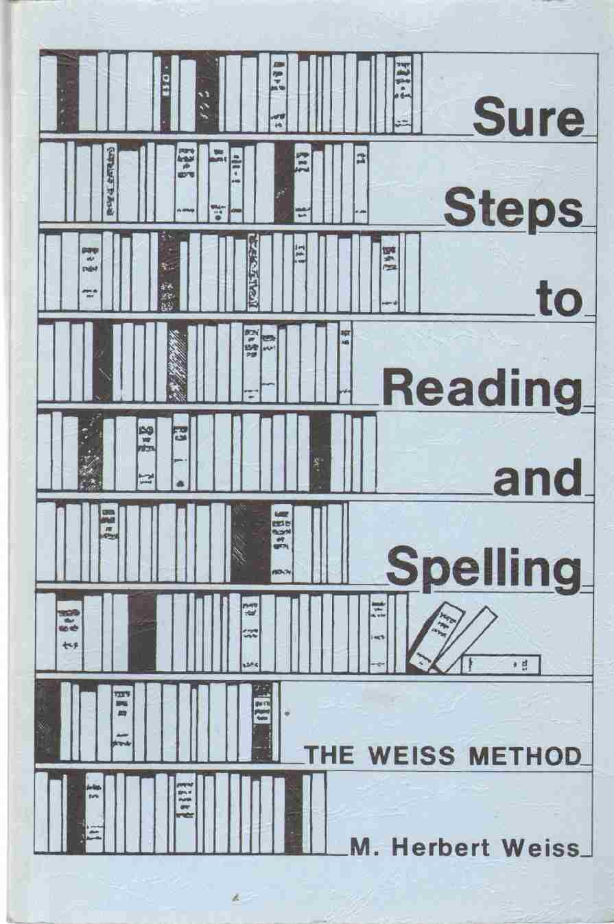 Sure steps to reading and spelling: The Weiss method of teaching ...