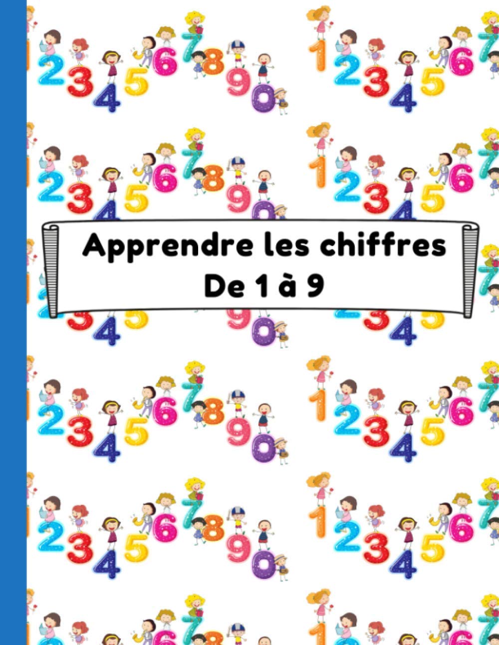 Apprendre les chiffres de 1 à 9: Cahier d'exercices pour apprendre à ...