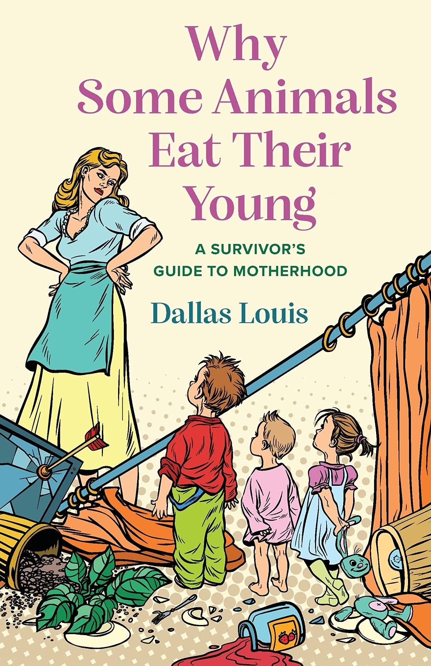 Why Some Animals Eat Their Young: A Survivor's Guide to Motherhood ...