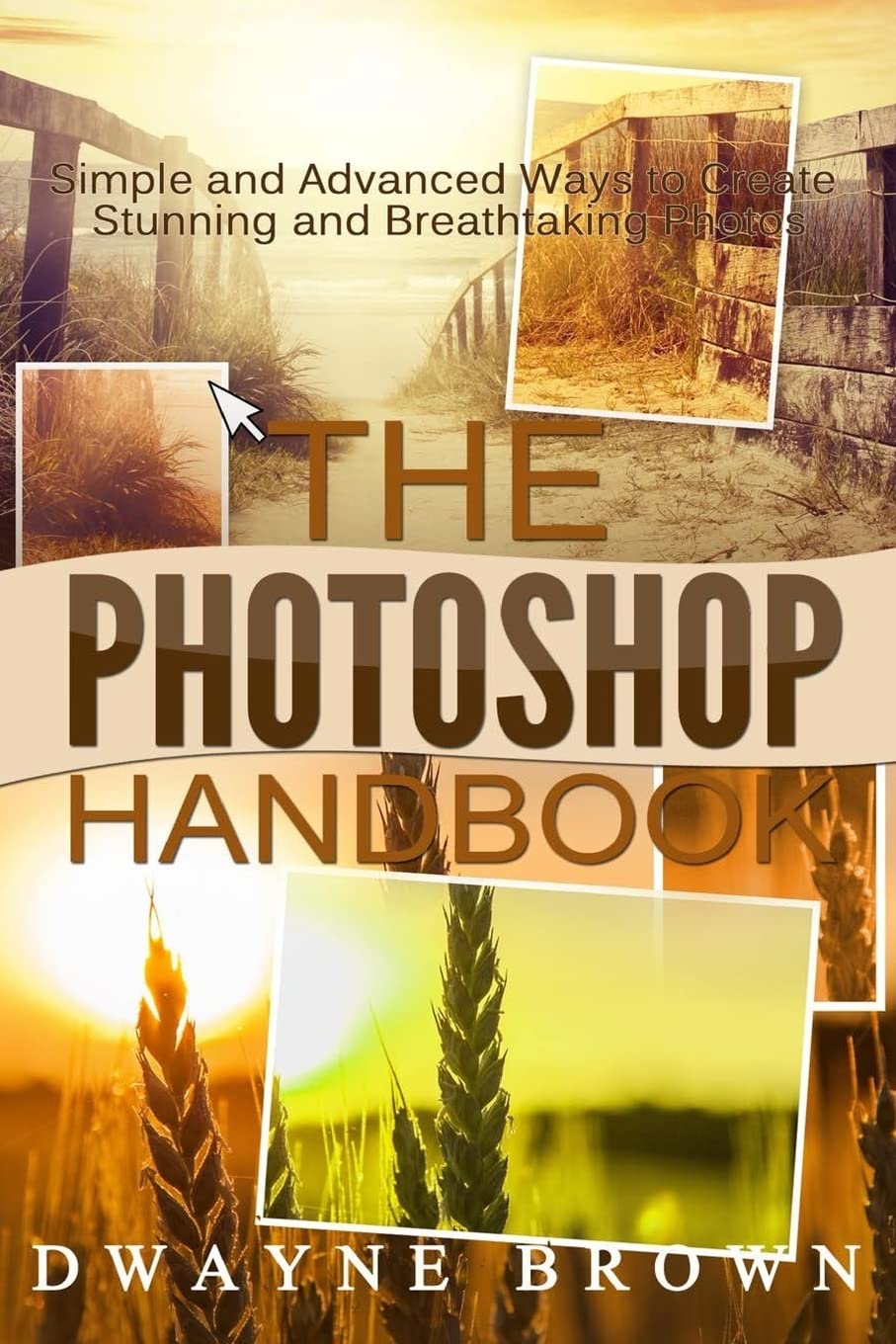 The Photoshop Handbook: The COMPLETE Photoshop Box Set For Beginners ...
