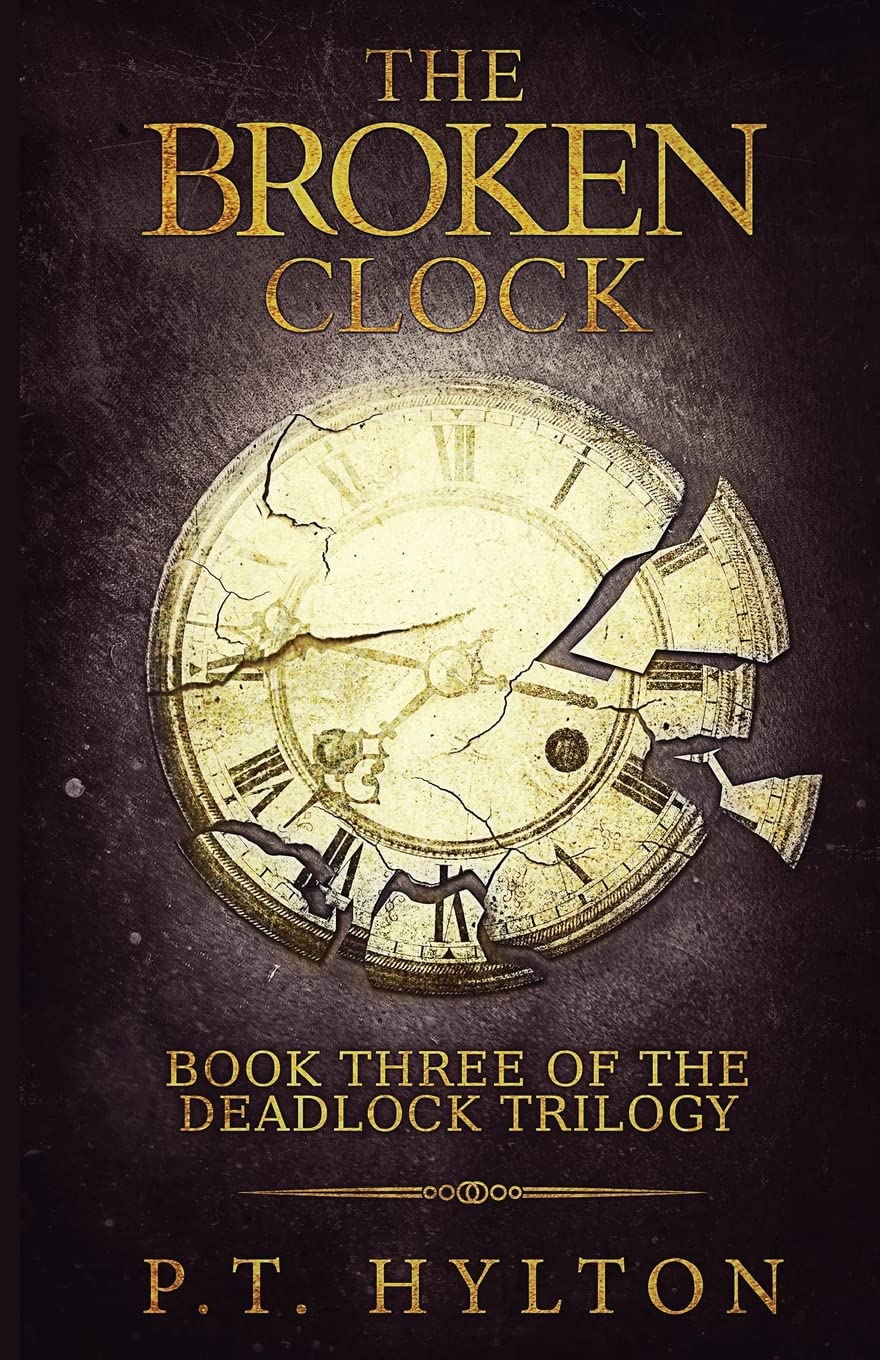 The Broken Clock (Deadlock Trilogy): Hylton, P.T.: 9781514359624 ...