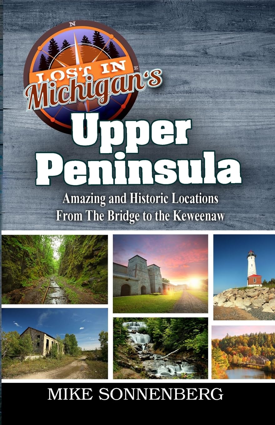 Amazon | Lost In Michigan's Upper Peninsula: Amazing and Historic ...