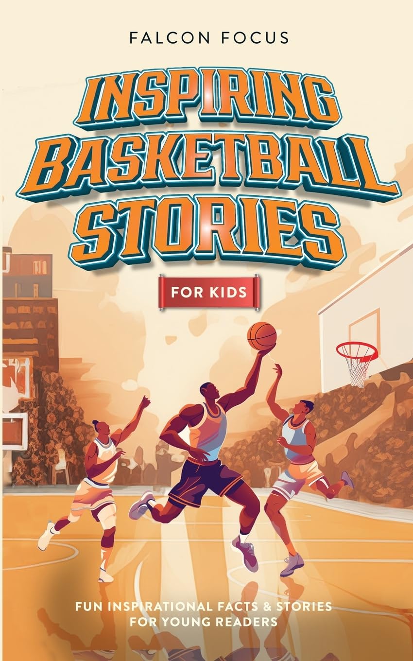 Inspiring Basketball Stories For Kids - Fun Inspirational Facts ...