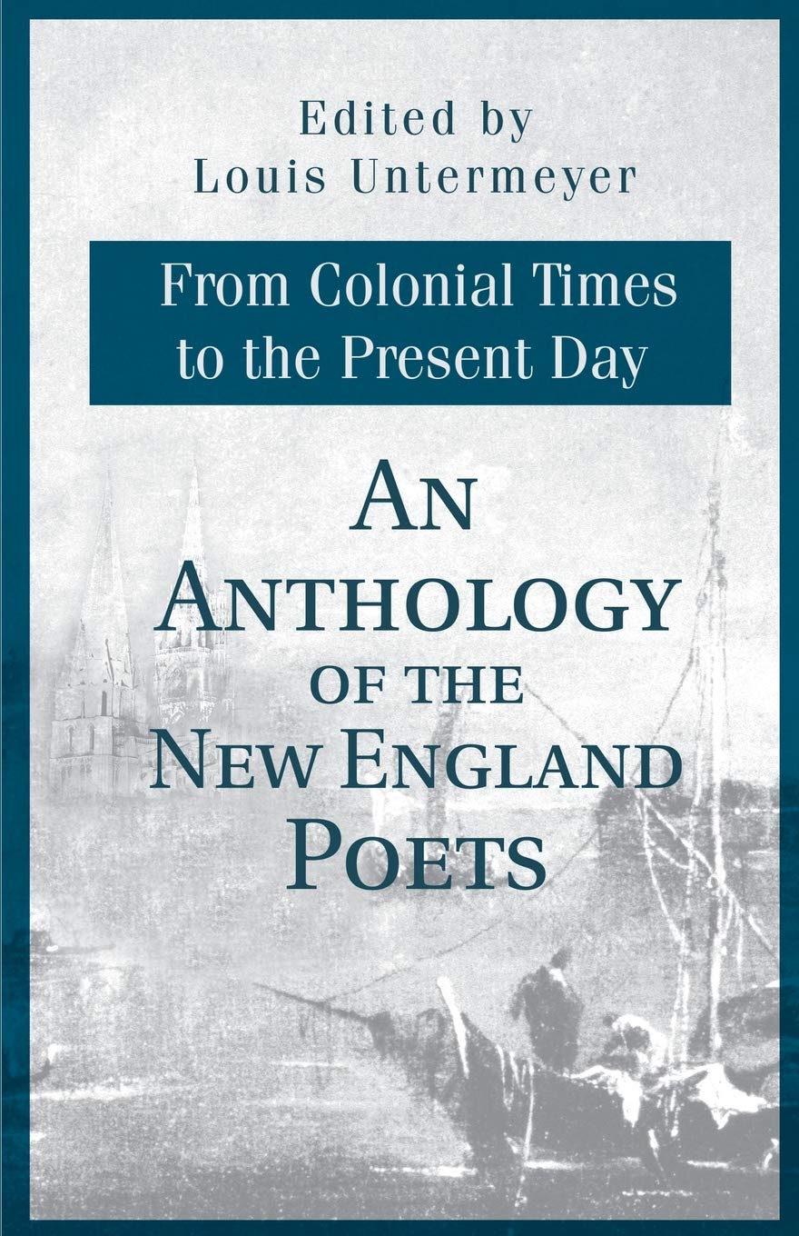 An Anthology of the New England Poets from Colonial Times to the ...