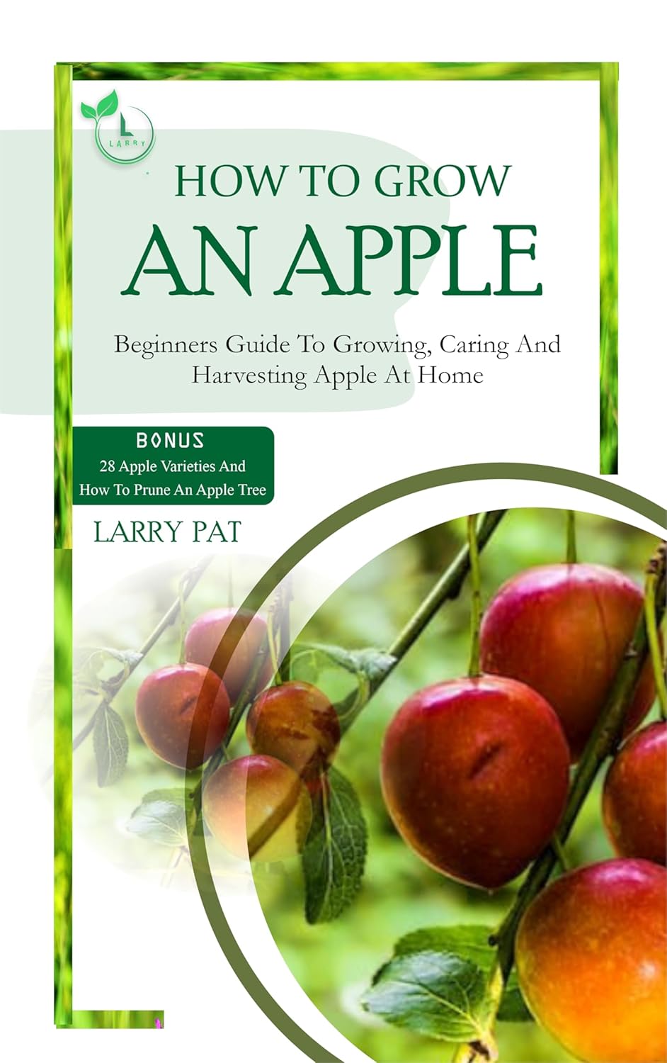 HOW TO GROW AN APPLE: Beginners guide to growing,caring and harvesting ...
