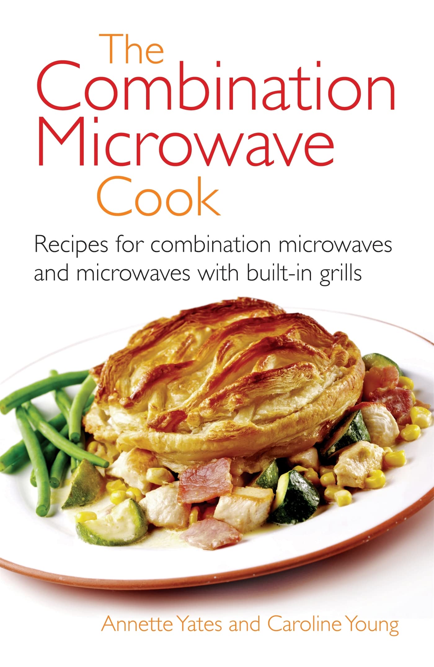 The Combination Microwave Cook: Recipes for Combination Microwaves and ...