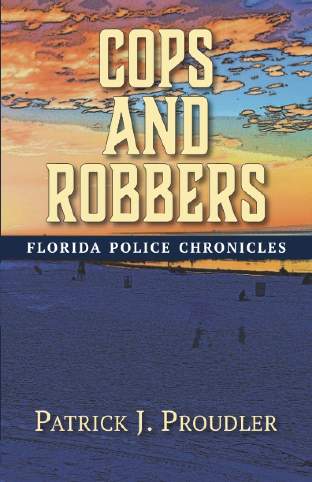 Amazon.com: Cops and Robbers: Florida Police Chronicles: 9781946754172 ...