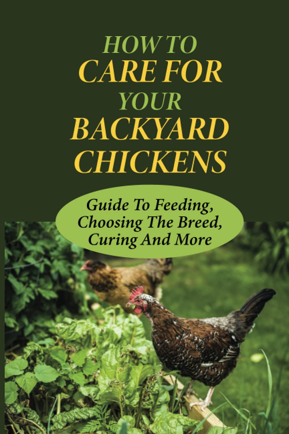 Buy How To Care For Your Backyard Chickens: Guide To Feeding, Choosing ...