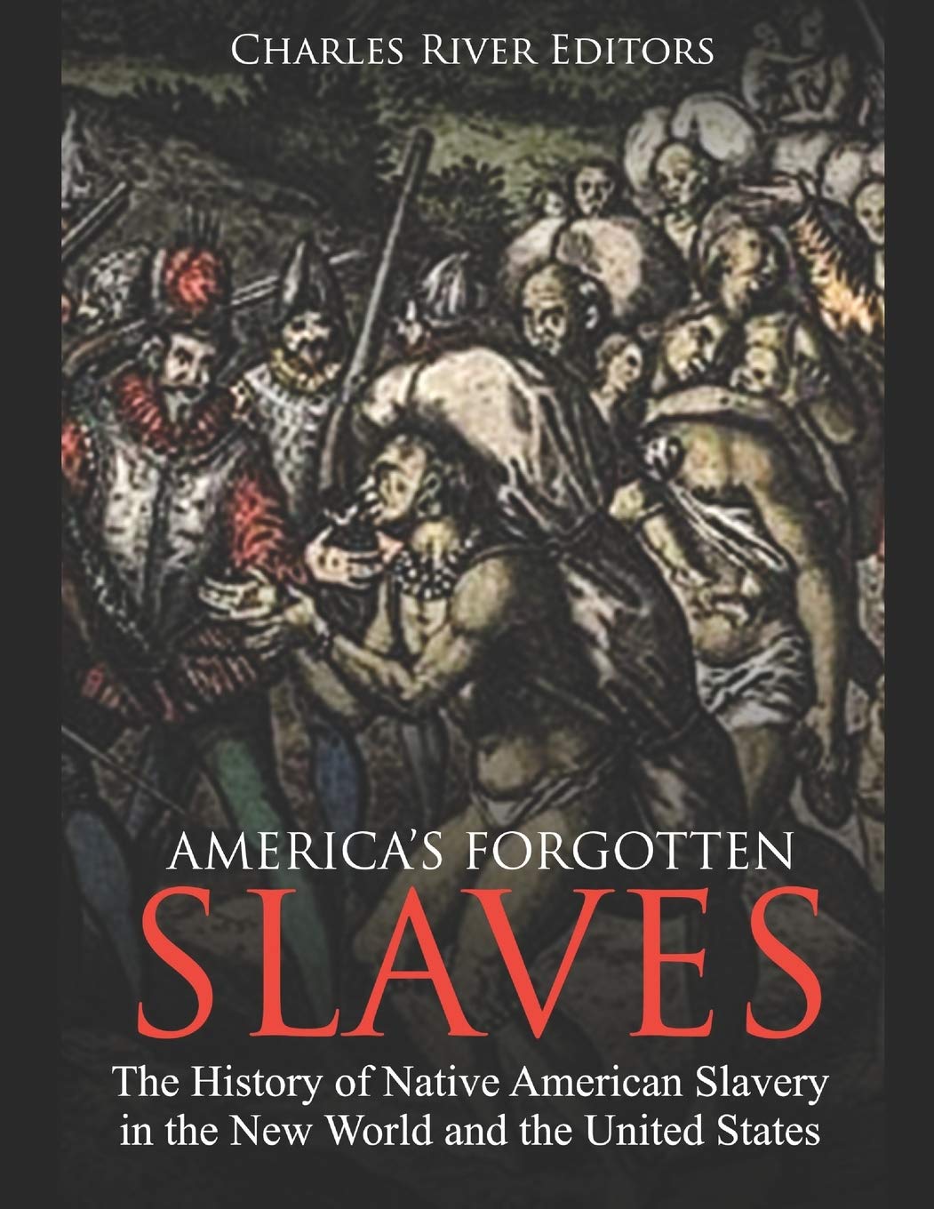 America’s Forgotten Slaves: The History of Native American Slavery in ...