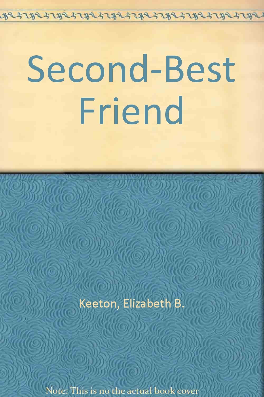Second-Best Friend: Keeton, Elizabeth B.: 9780689310966: Amazon.com: Books
