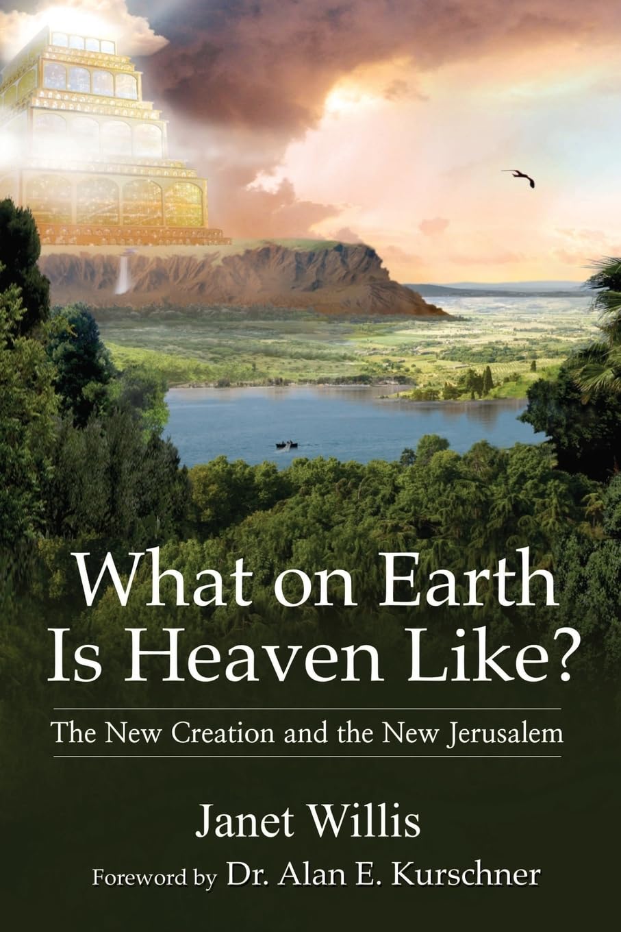 What on Earth Is Heaven Like?: The New Creation and the New Jerusalem ...