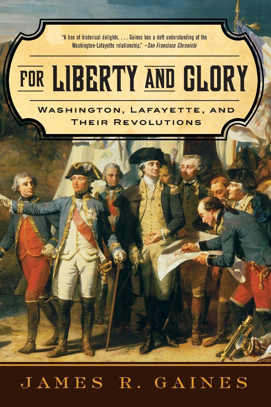 For Liberty and Glory: Washington, Lafayette, and Their Revolutions ...