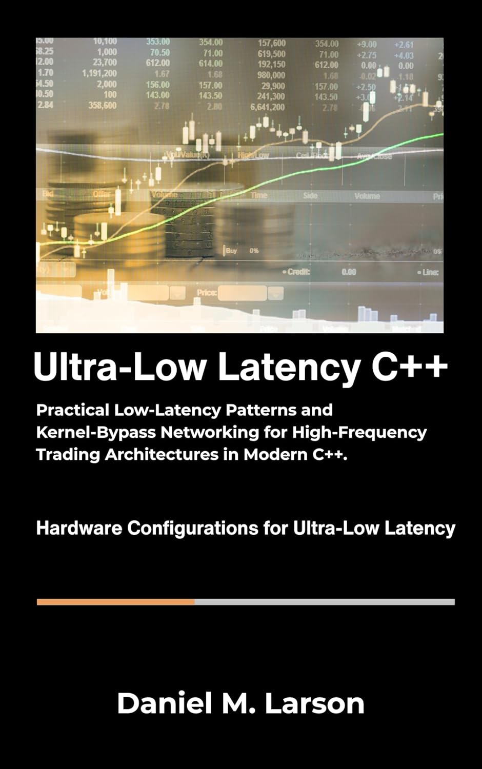Ultra Low Latency C++ : Practical Low Latency Patterns and Kernel Bypass Networking for High ...