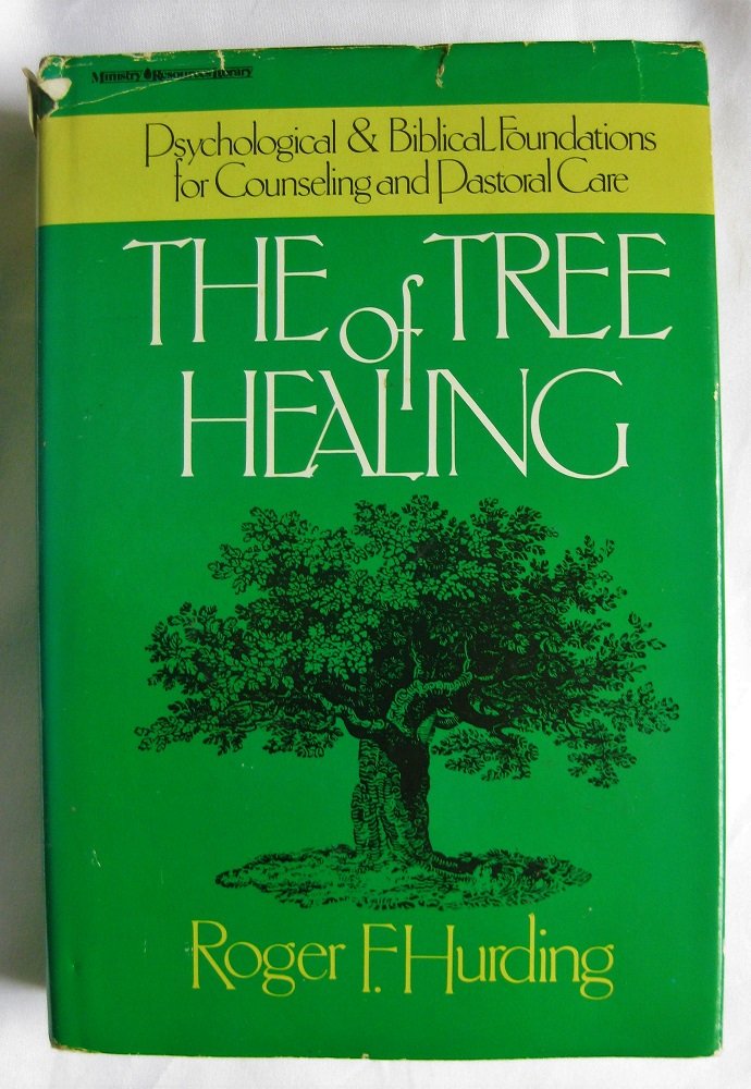 The tree of healing: Psychological & biblical foundations for ...