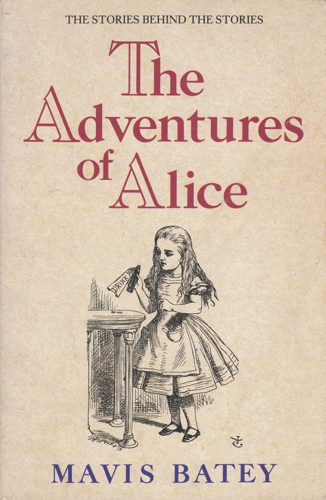 The Adventures of Alice: The Stories Behind the Stories: Batey, Mavis ...