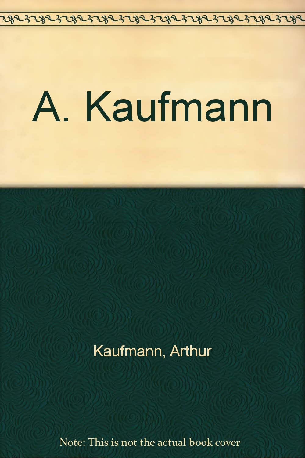 A. Kaufmann: Arthur Kaufmann: Amazon.com: Books