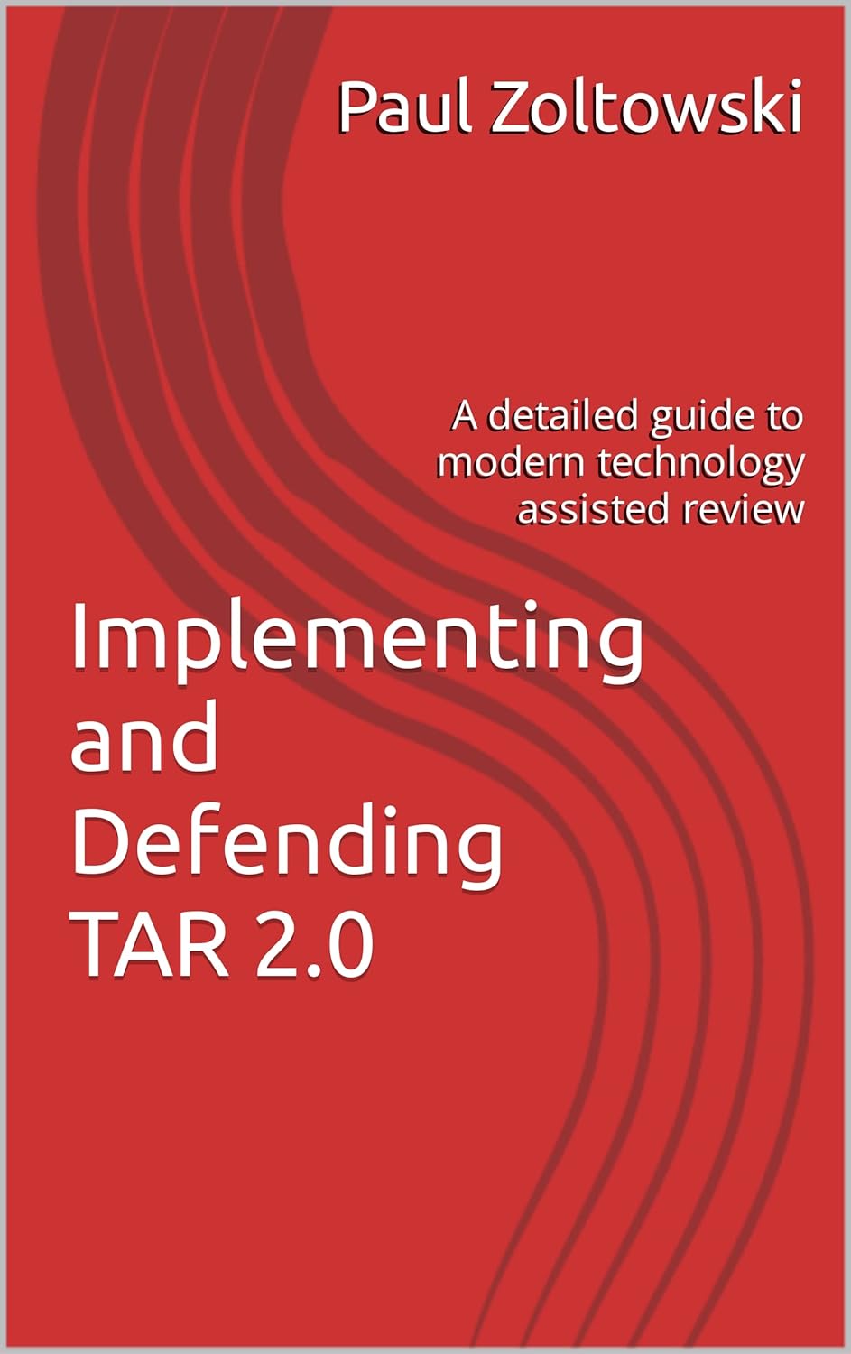 Implementing and Defending TAR 2.0: A detailed guide to modern ...