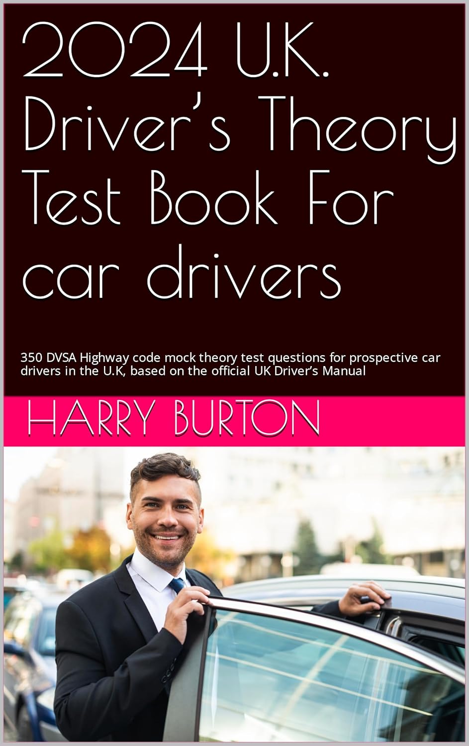 2024 U.K. Driver’s Theory Test Book For car drivers: 350 DVSA Highway ...