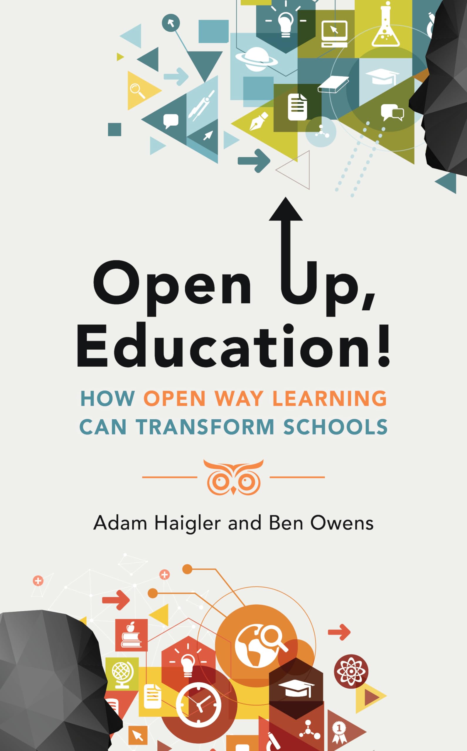 Open Up, Education!: How Open Way Learning Can Transform Schools ...