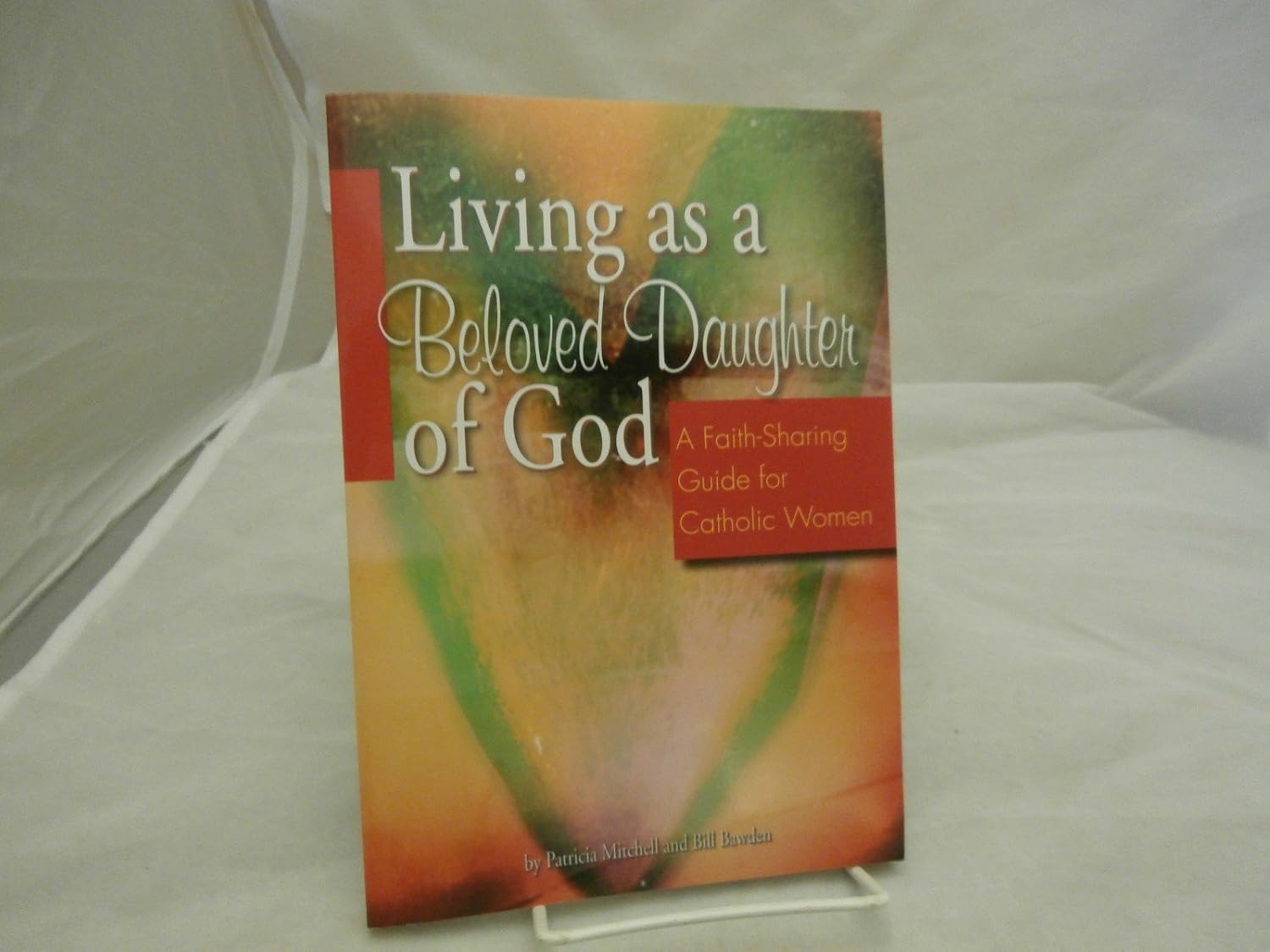Living As A Beloved Daughter Of God: A Faith-sharing Guide For Catholic ...