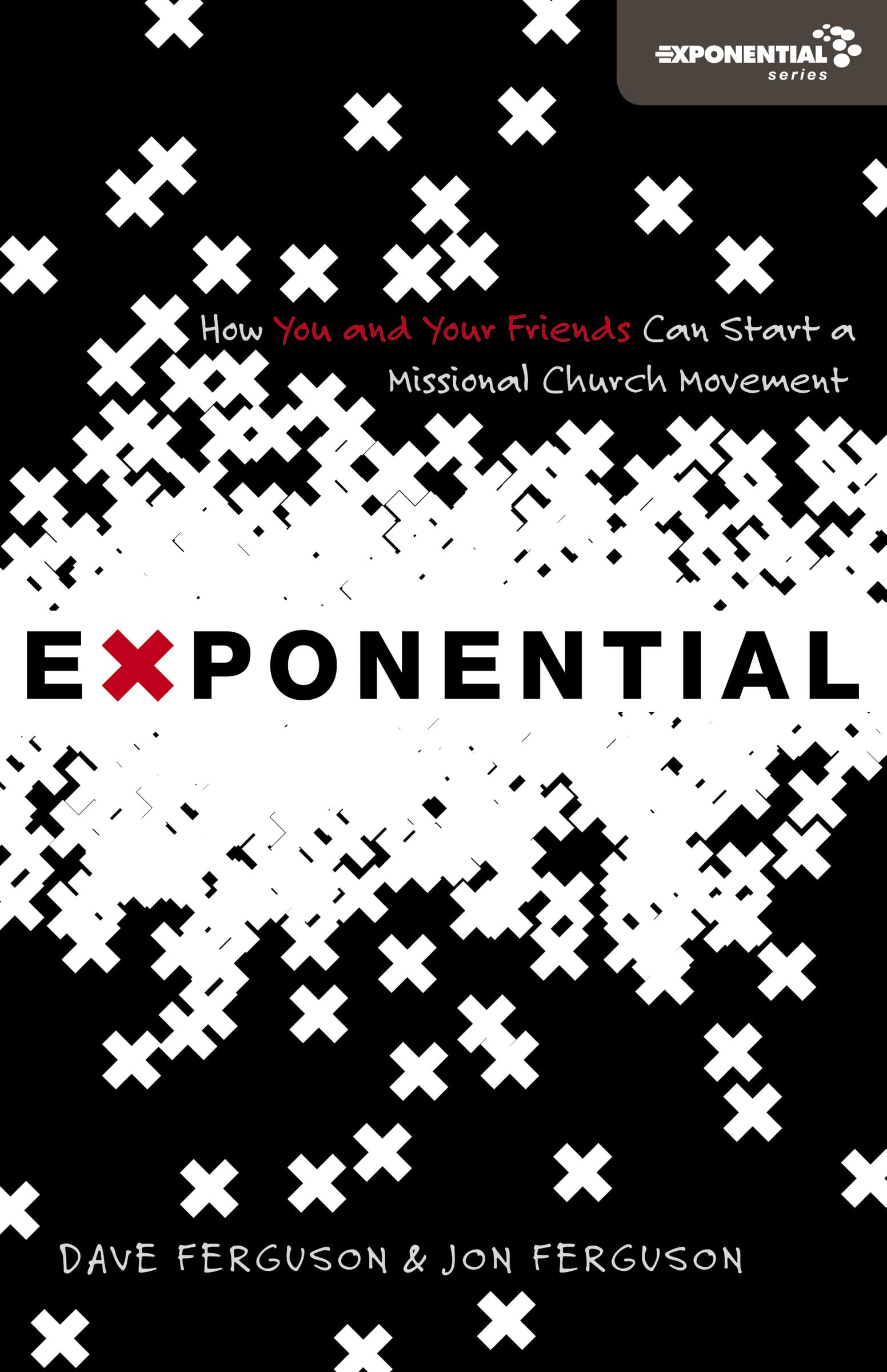 Exponential: How You and Your Friends Can Start a Missional Church ...