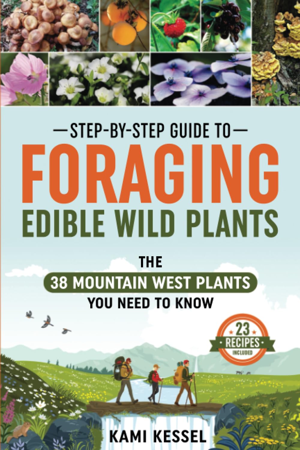 Step-by-Step Guide to Foraging Edible Wild Plants: The 38 Mountain West ...
