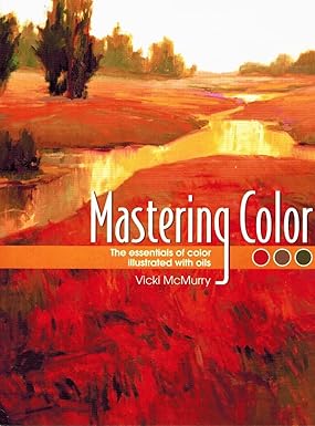 Mastering Color: The Essentials of Color Illustrated with Oils: McMurry ...