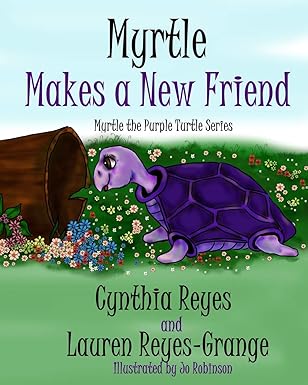 Myrtle Makes a New Friend: Myrtle the Purple Turtle Series: Reyes ...