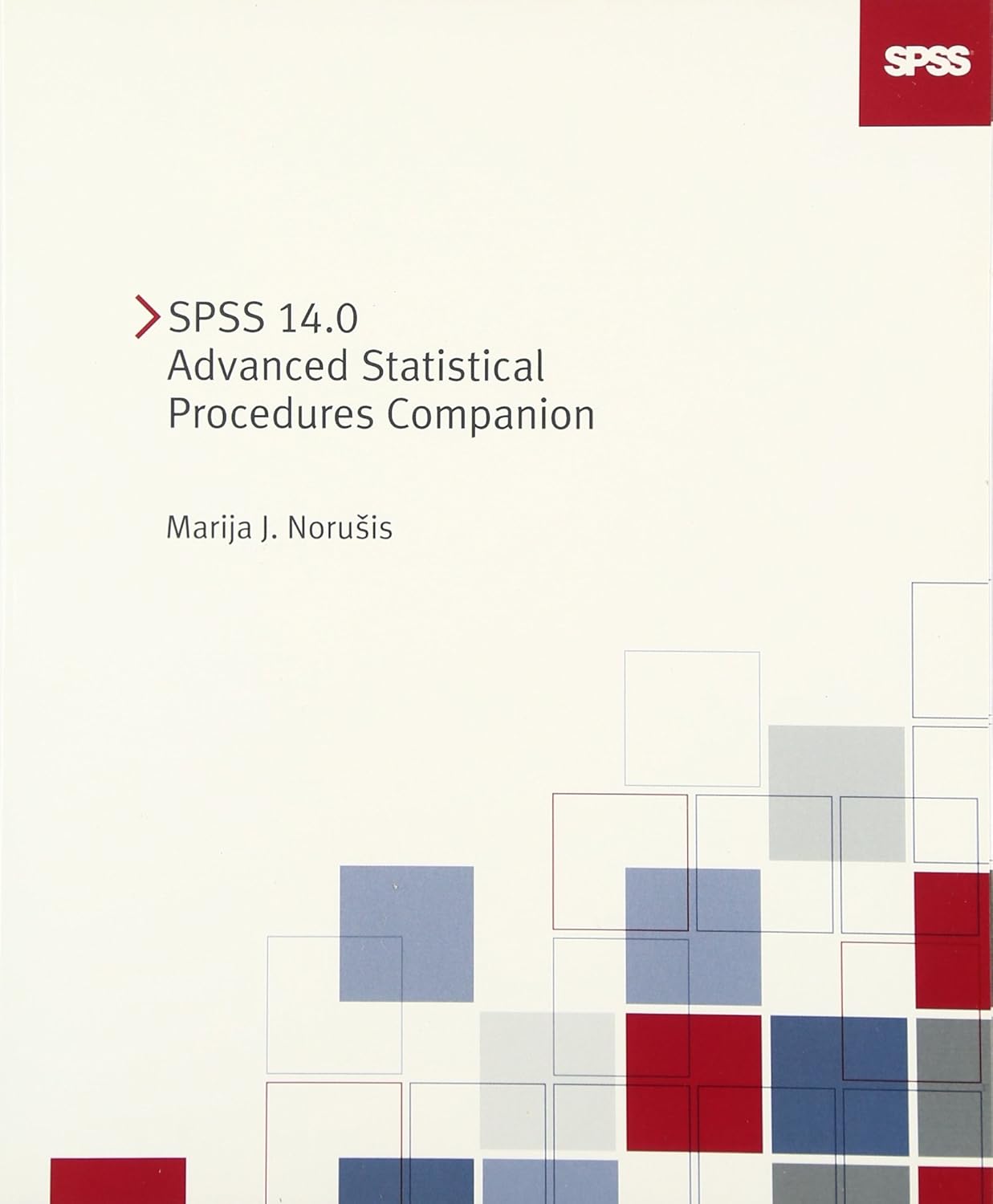SPSS 14.0 Advanced Statistical Procedures Companion: Norusis, Marija ...