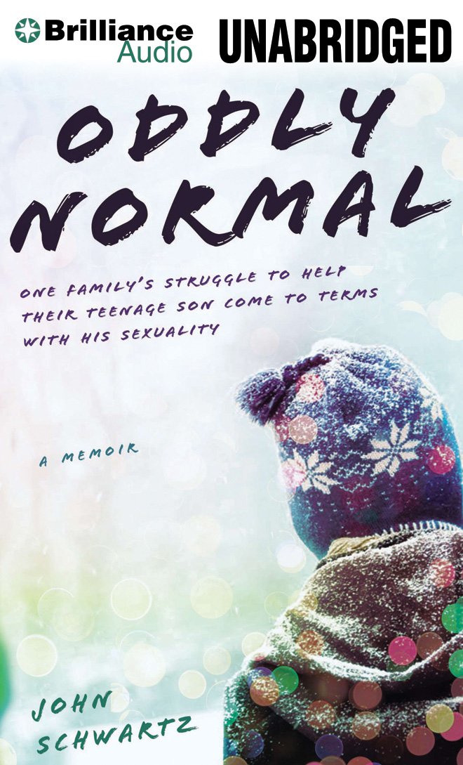 Oddly Normal: One Family's Struggle to Help Their Teenage Son Come to ...