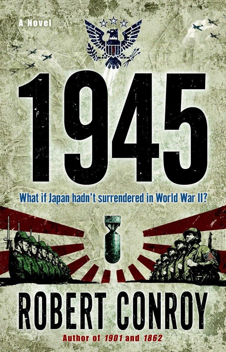 Amazon.com: 1945: A Novel: 9780345494795: Conroy, Robert: Books