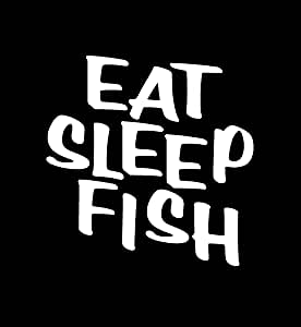 Amazon.com: EAT SLEEP FISH VINYL STICKER : Everything Else