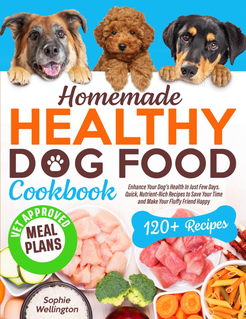 Homemade Healthy Dog Food Cookbook: The Ultimate Vet-Approved ...