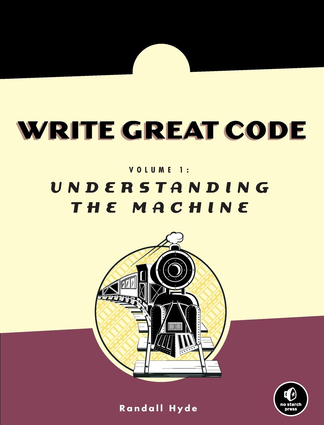 Write Great Code: Volume 1: Understanding the Machine: Hyde, Randall: 0689145700381: Amazon.com ...