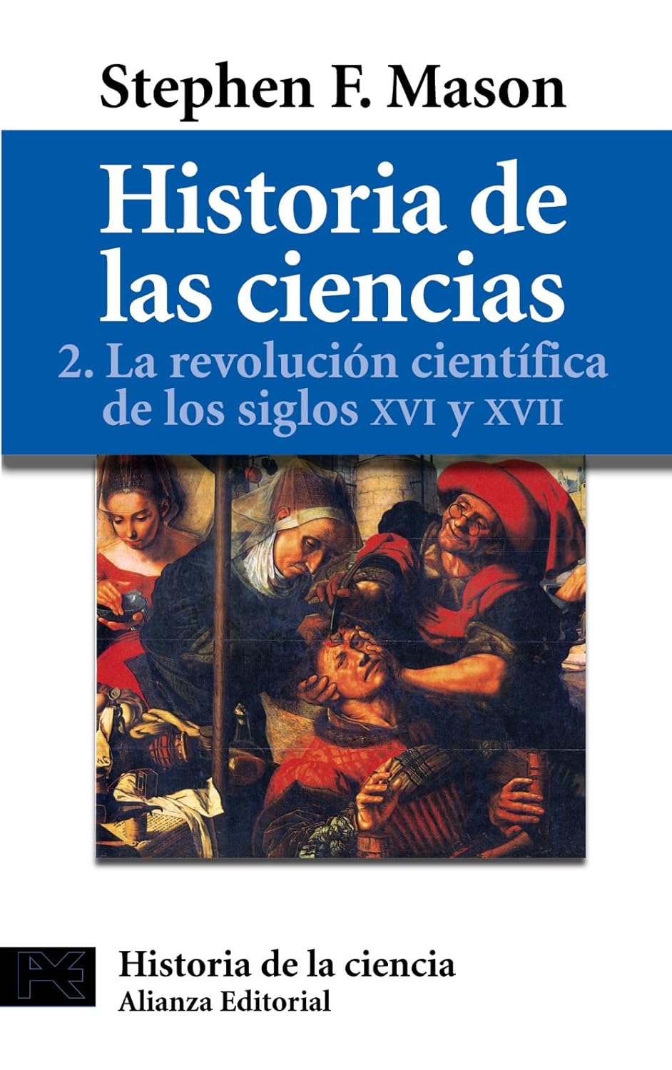 Historia de las ciencias, 2: La Revolución Científica de los siglos XVI ...